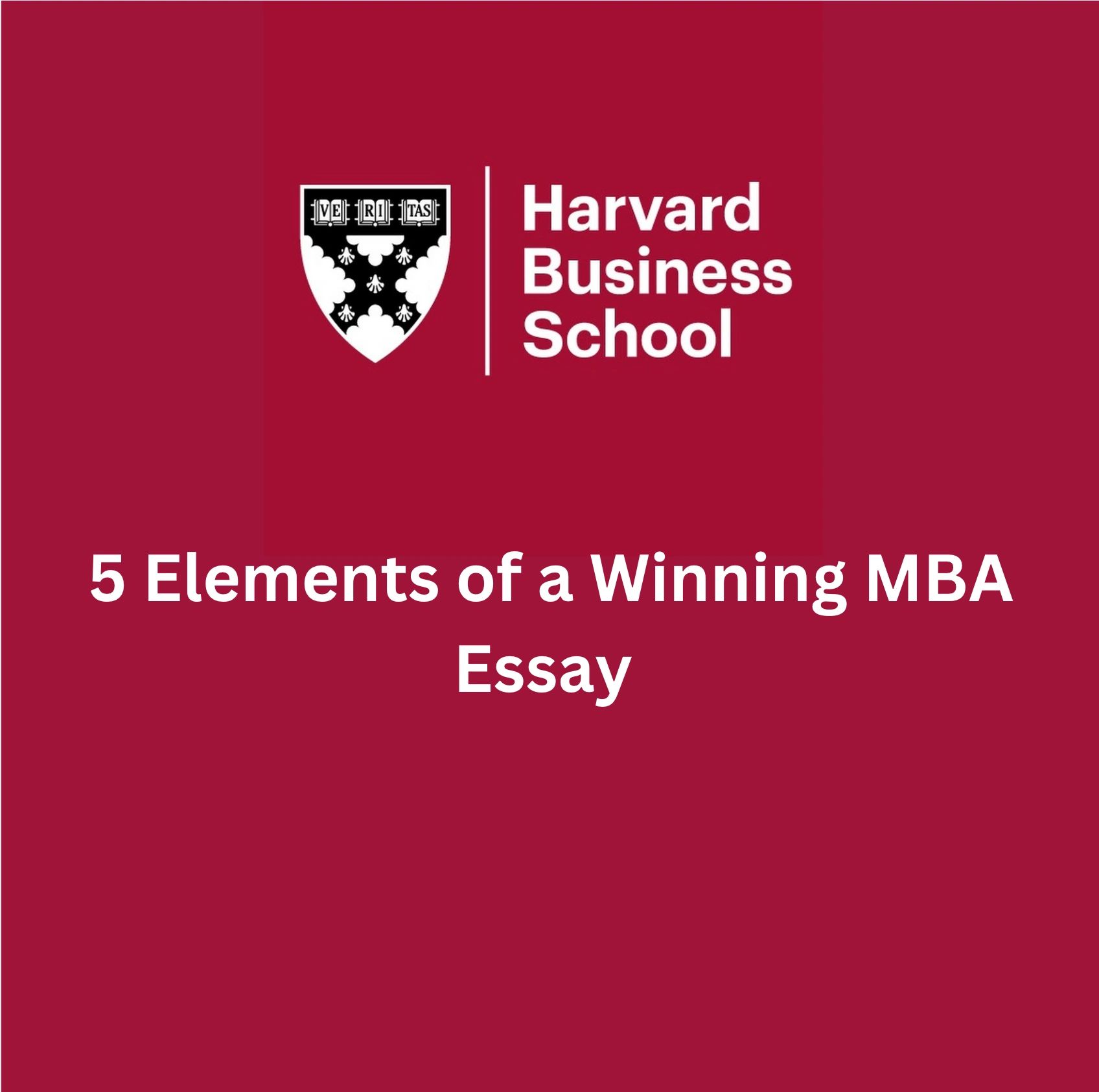 5 Elements of a Winning HBS MBA Essay
