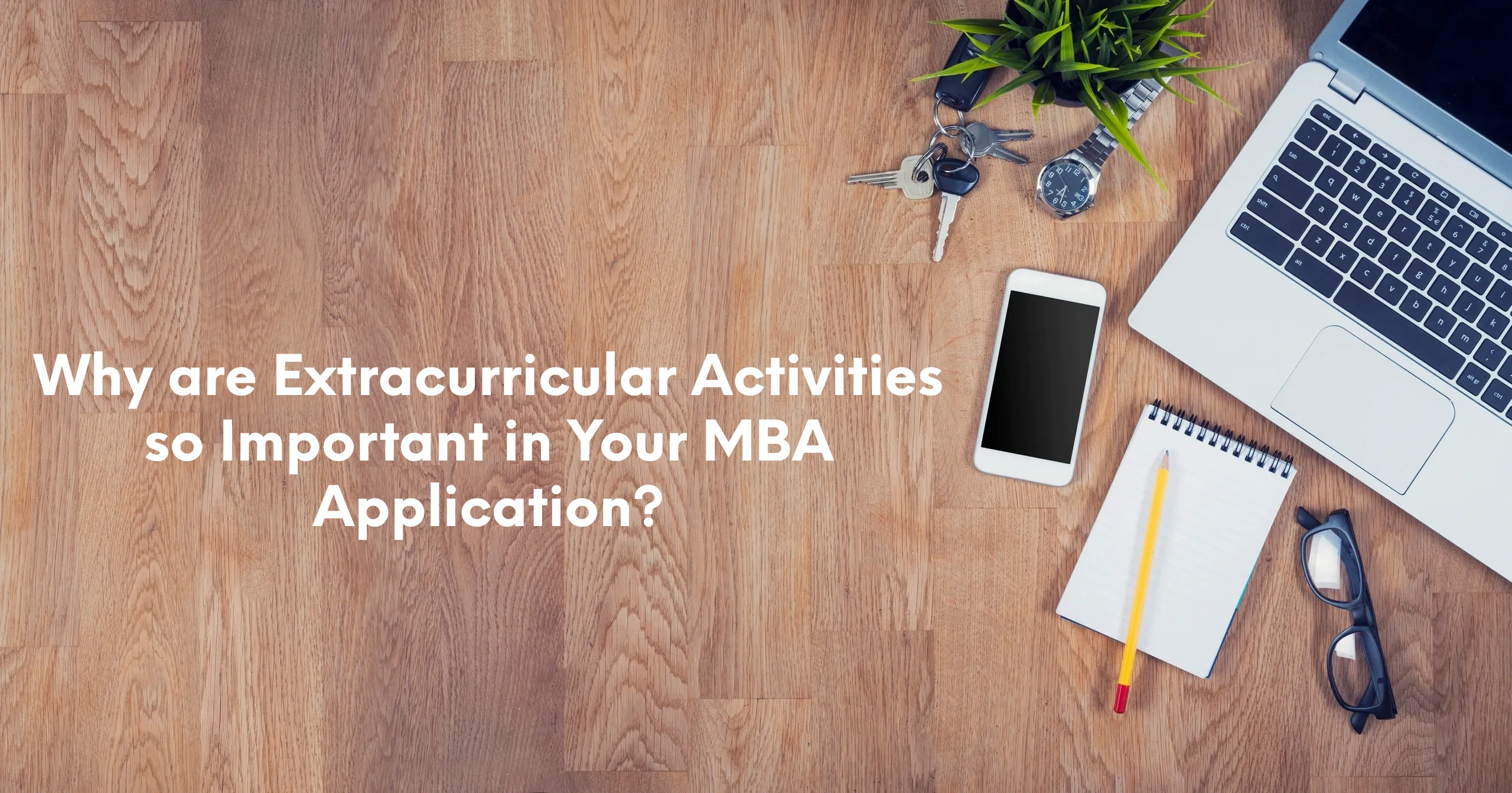 Why are Extracurricular Activities So Important in Your MBA App.
