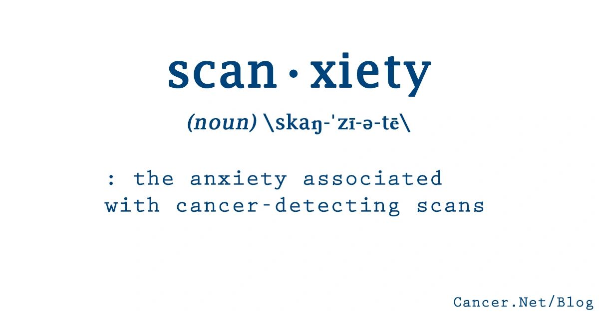 Scanxiety. It's real, but what is it?