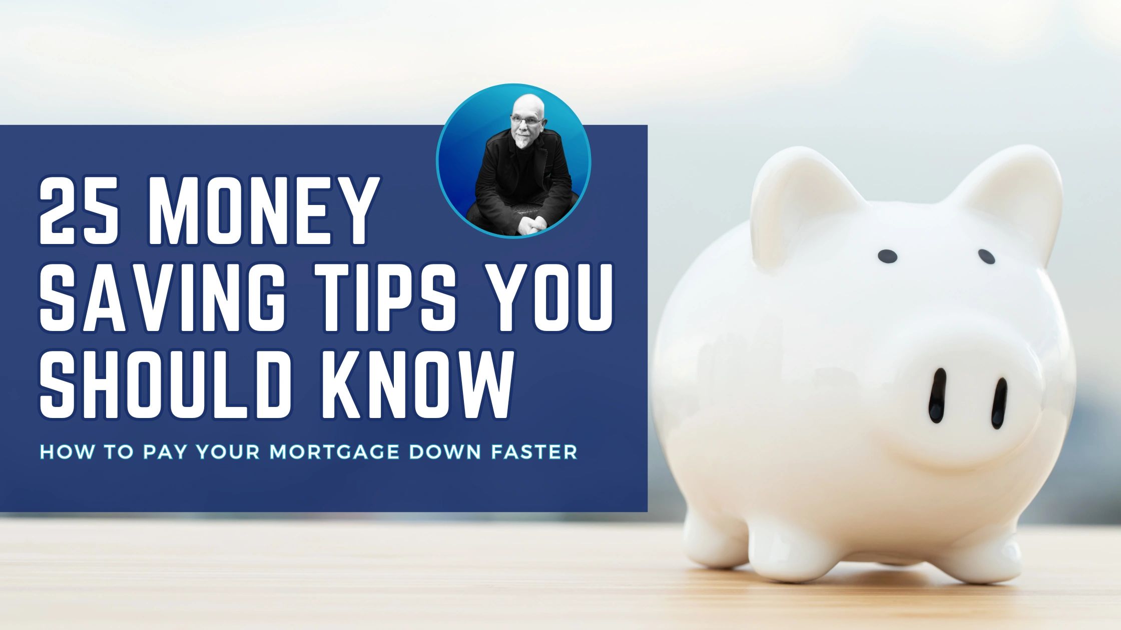 25 Money Saving Tips: How to Pay Off Your Mortgage Faster