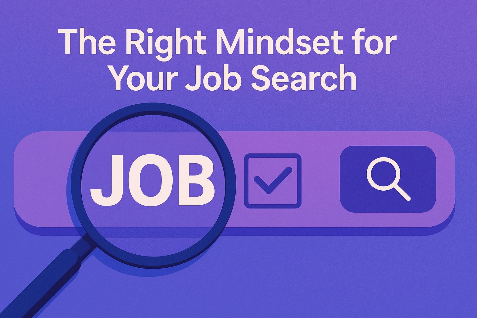 The Right Mindset for Your Job Search