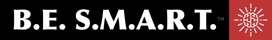 B.E. S.M.A.R.T.
