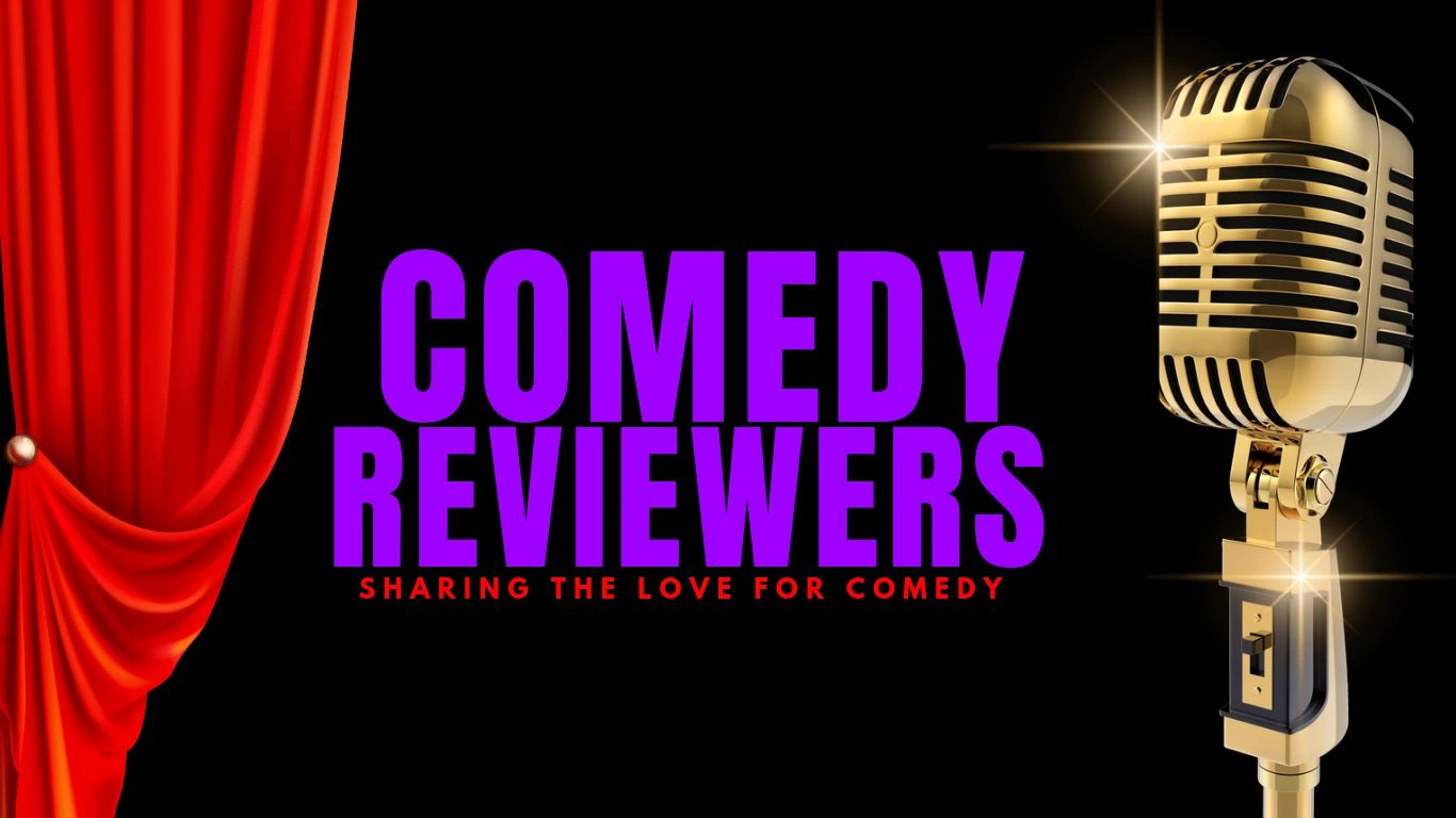COMEDY REVIEWERS - Reviews, Events, Venues, Comedians