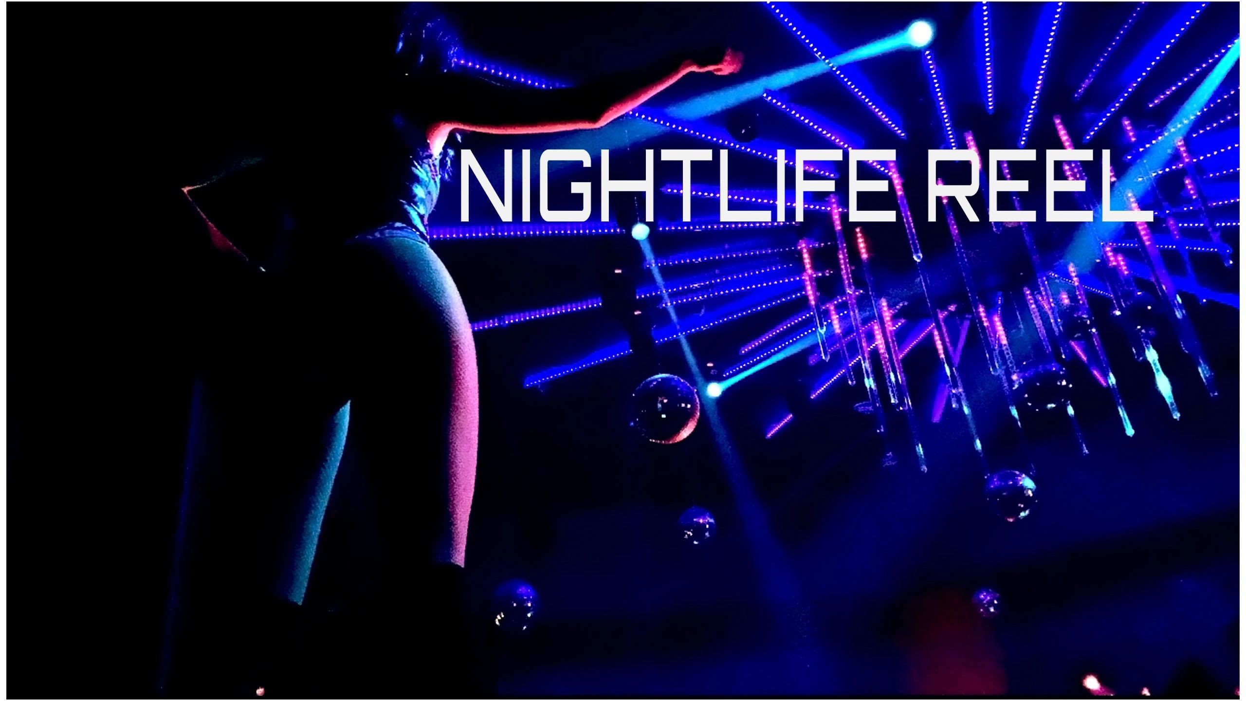 NIGHTLIFE REEL