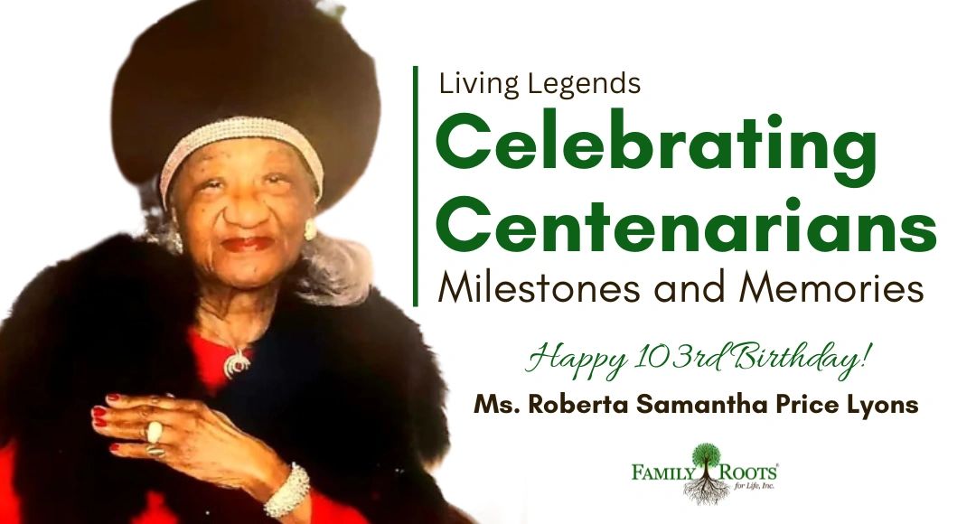 Family Roots Honors Centenarian Ms. Roberta Lyons