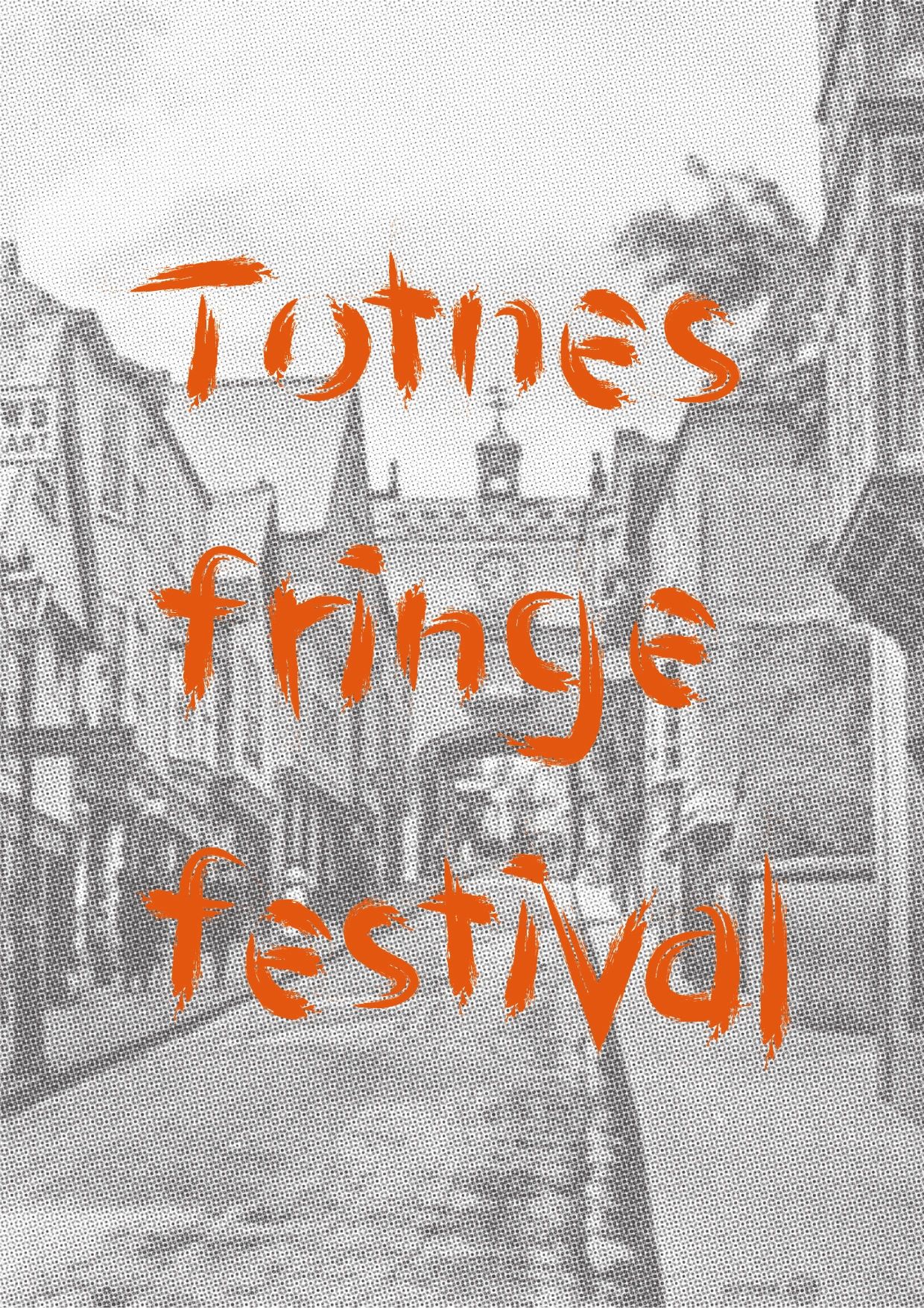 Totnes Fringe Festival: Free Events & Ticketed Performances