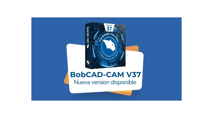 BobCAD-CAM V37: Nuevas Funciones y Mejoras