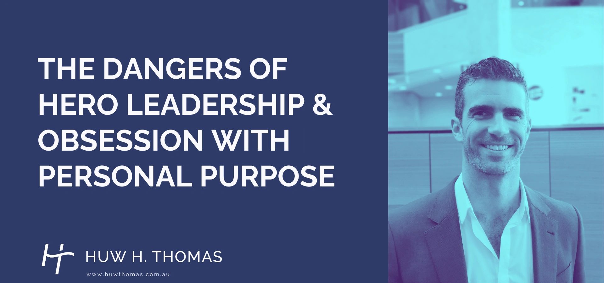 The dangers of hero leadership & obsession with personal purpose
