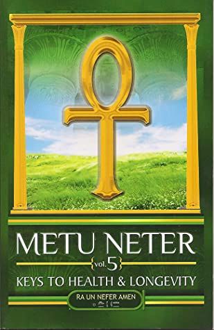 Metu Neter: Vol. 5: Keys to Health & Longevity