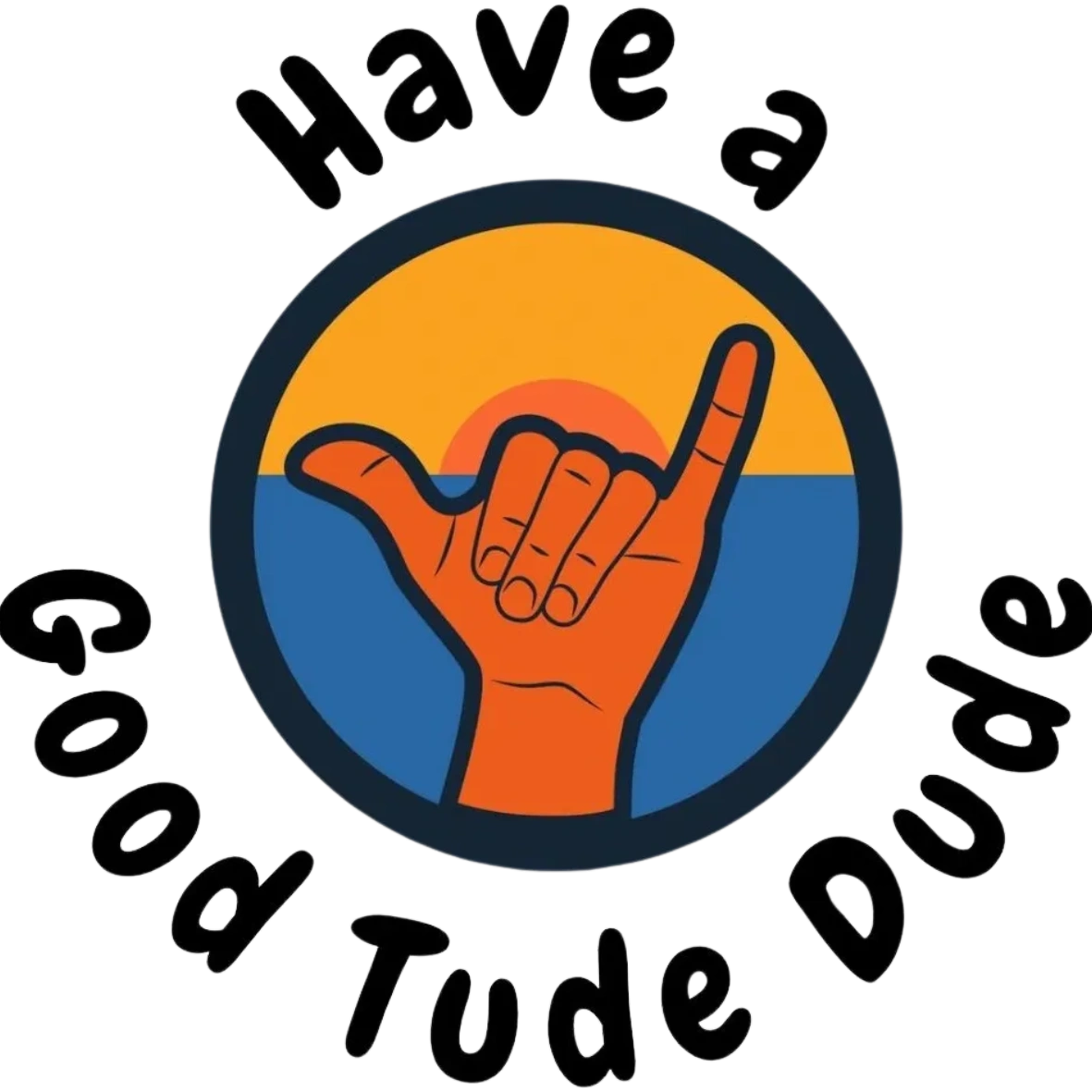 Have a Good Tude Dude