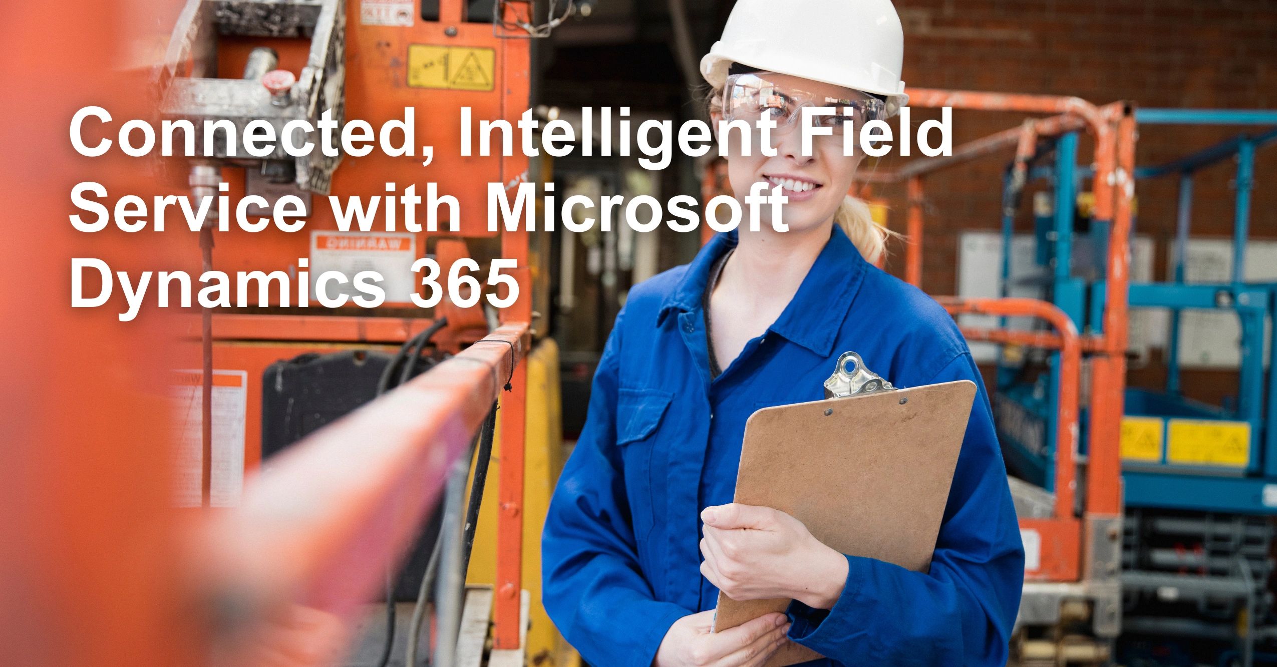 Connected, Intelligent Field Service with Microsoft Dynamics 365