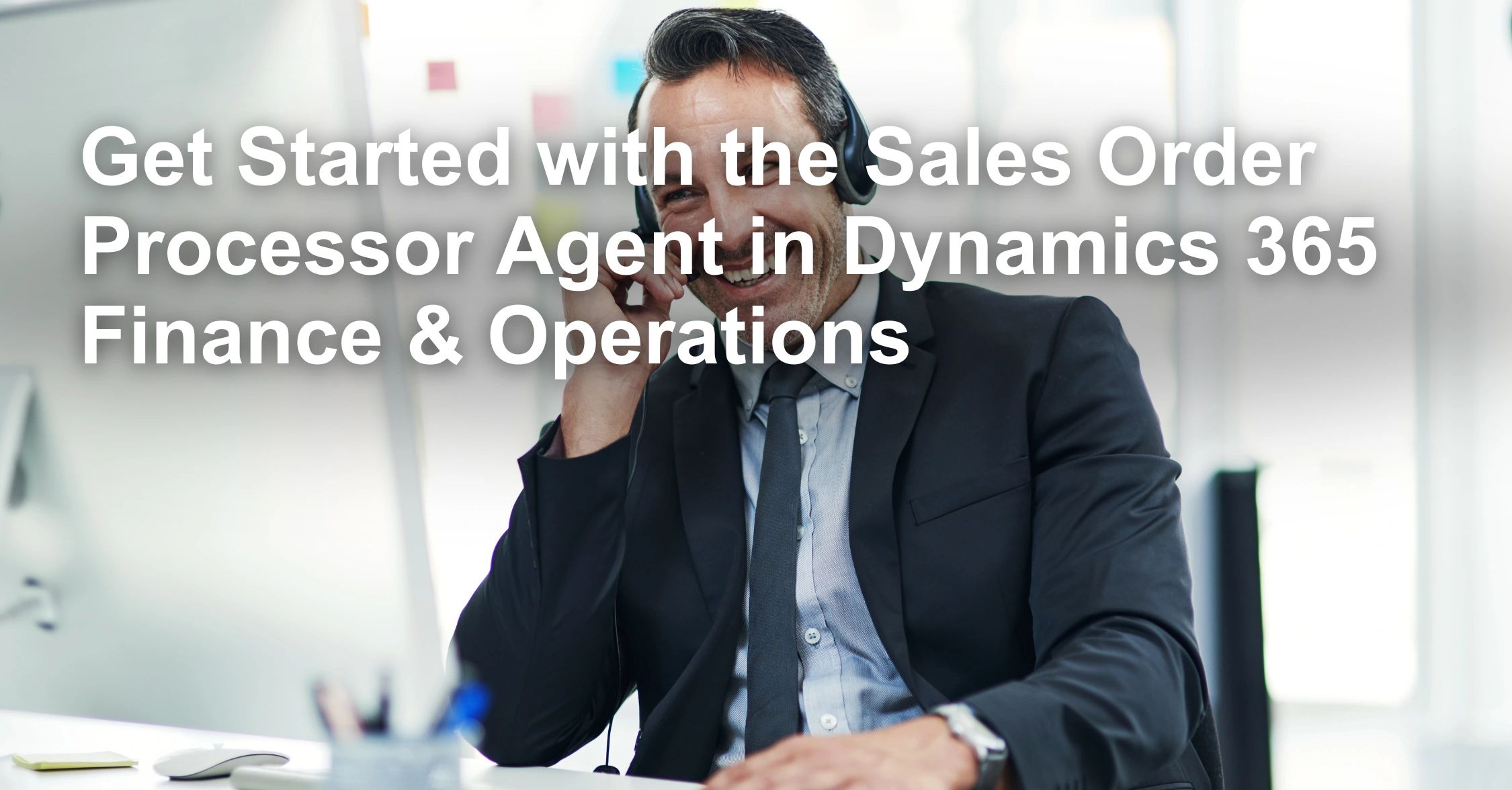 Get Started with the Sales Order Processor Agent (SOA) in D365FO