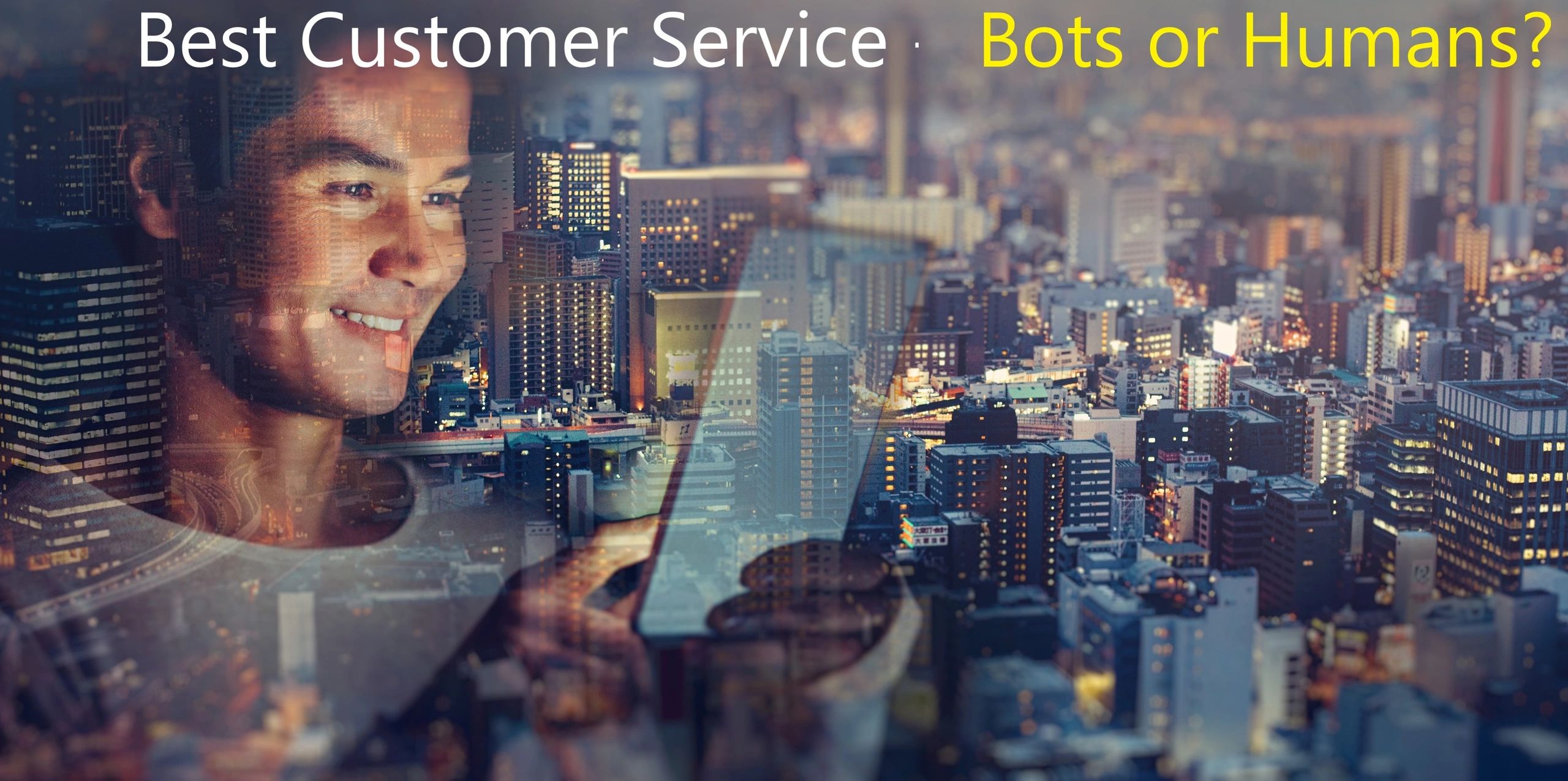 Optimal Customer Service needs a blend of Chatbots & Human Agents