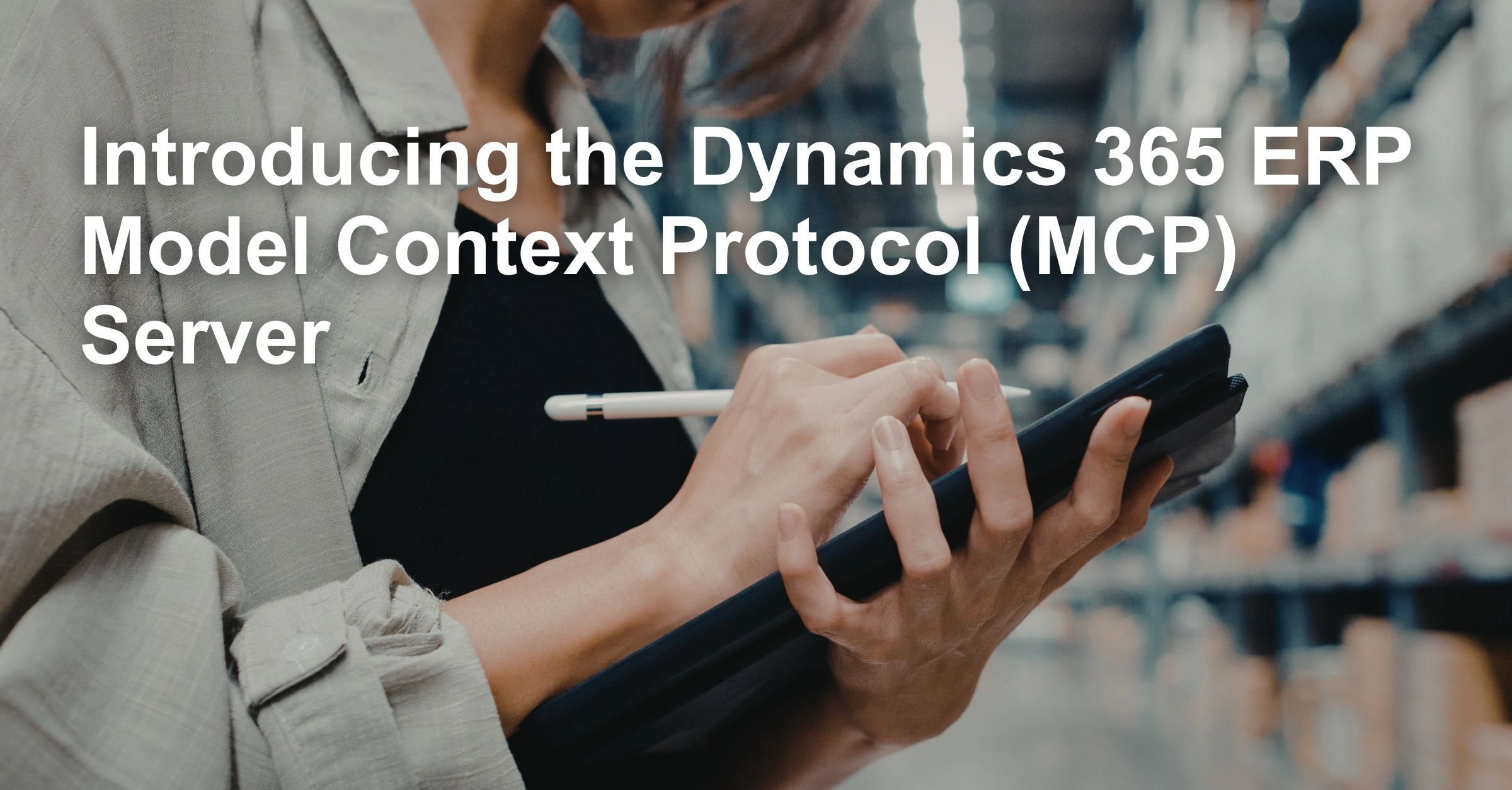 Introducing the Dynamics 365 ERP Model Context Protocol Server