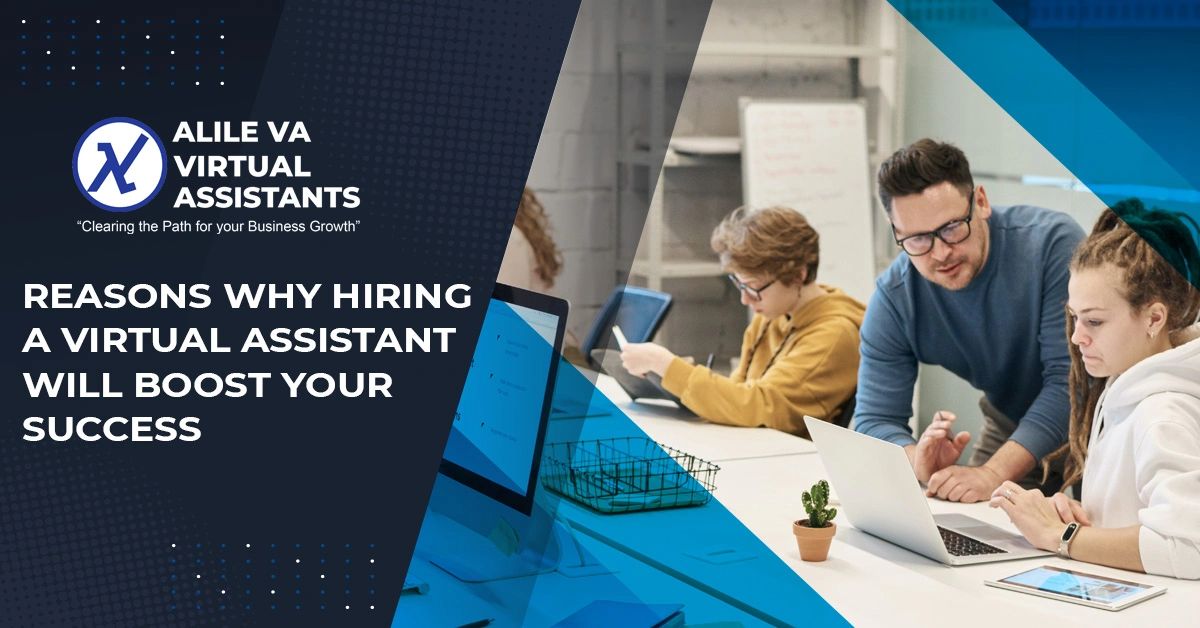REASONS WHY HIRING A VIRTUAL ASSISTANT WILL BOOST YOUR SUCCESS