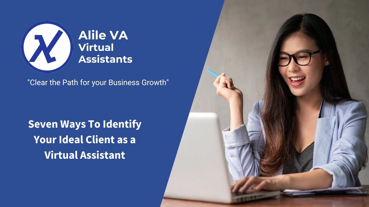 Seven Ways To Identify Your Ideal Client as a Virtual Assistant