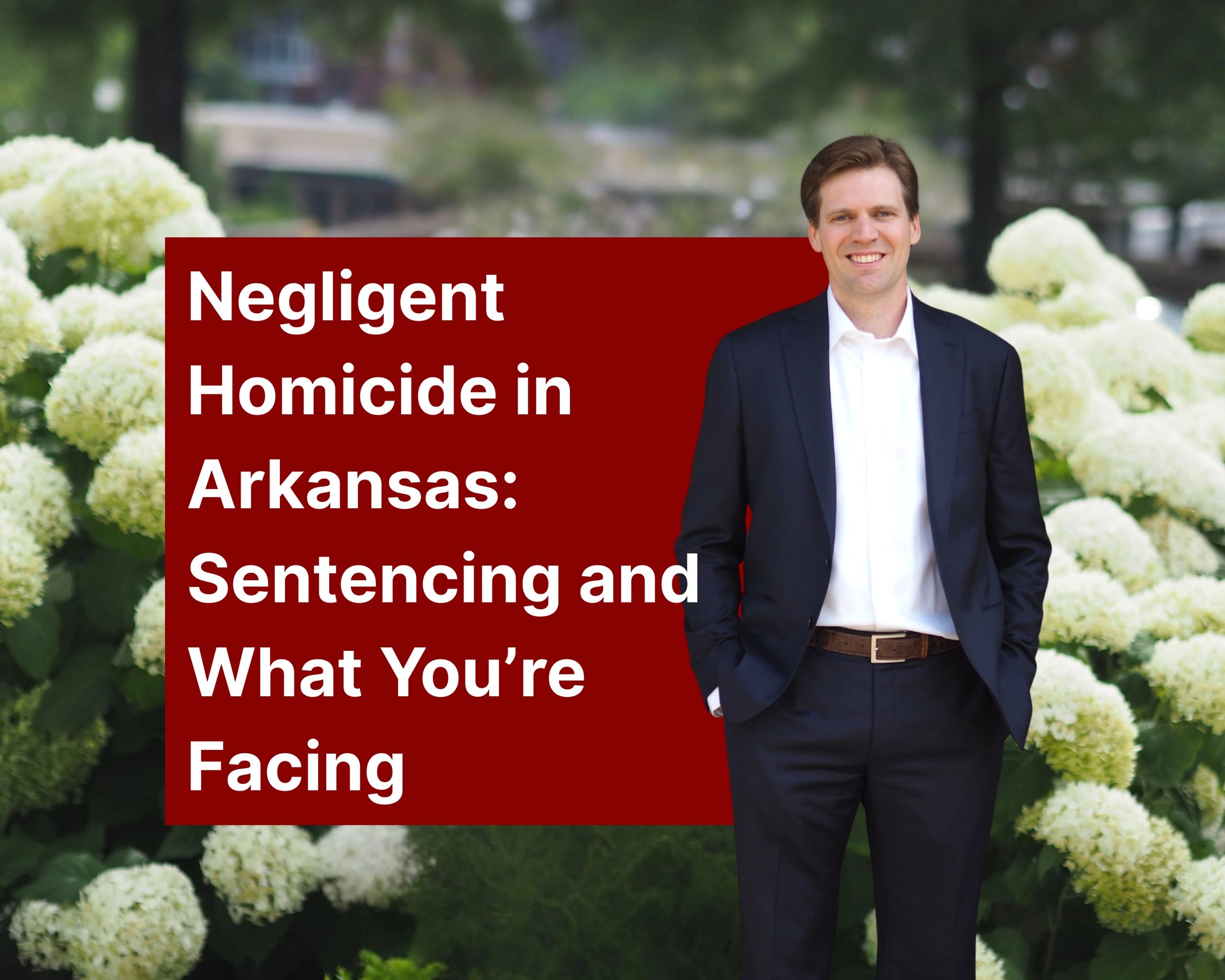 Negligent Homicide in Arkansas: Sentencing and What You’re Facing