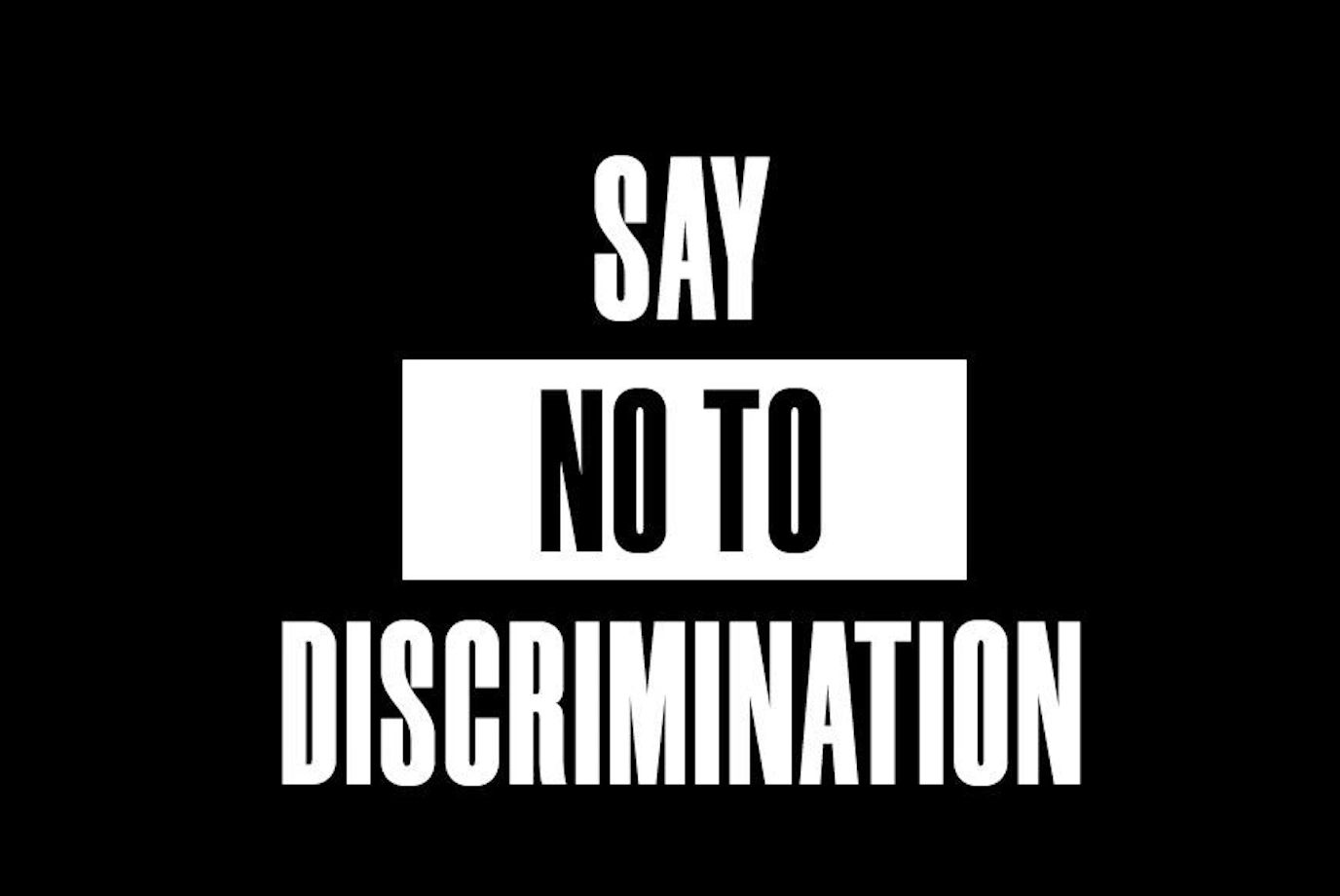 SAY NO TO DISCRIMINATION