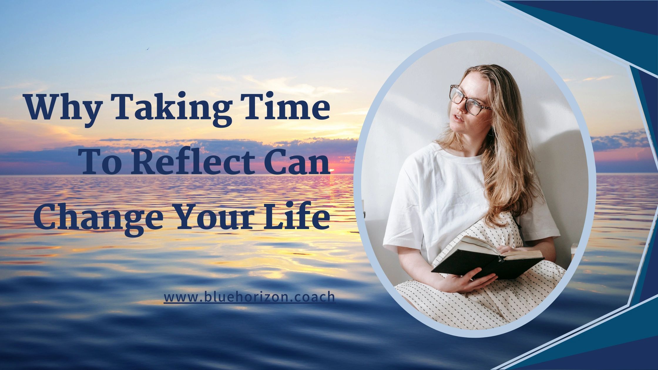 Why Taking Time to Reflect Can Change Your Life