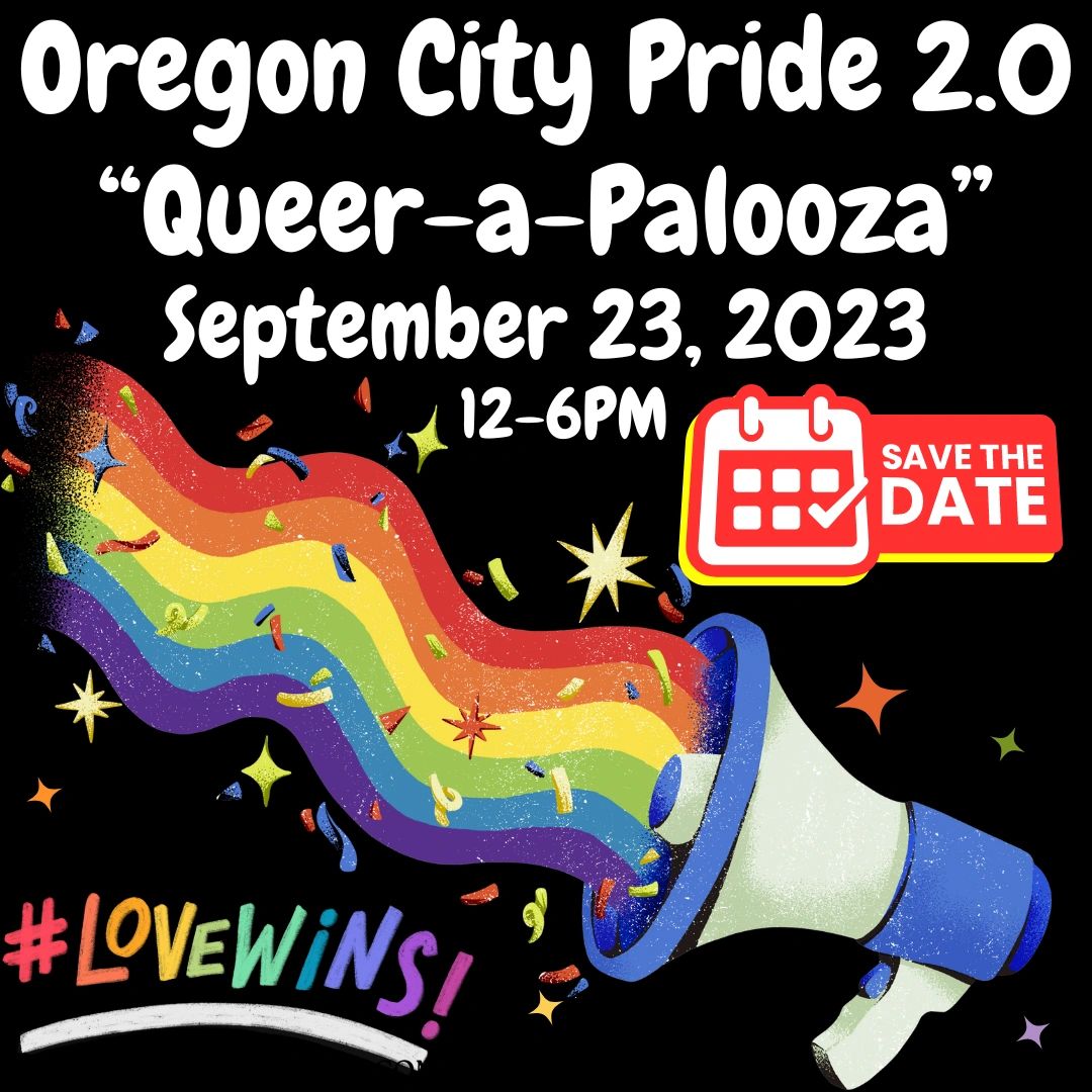OREGON CITY PRIDE "QUEER-A-PALOOZA"