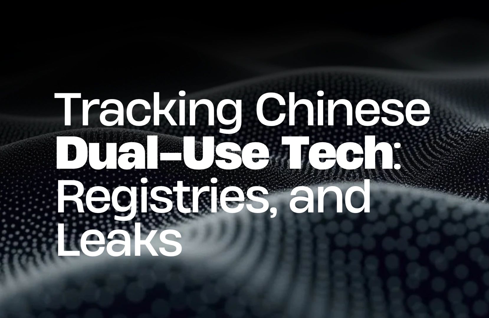 Tracking Chinese Dual-Use Tech: Patents, Registries, and Leaks