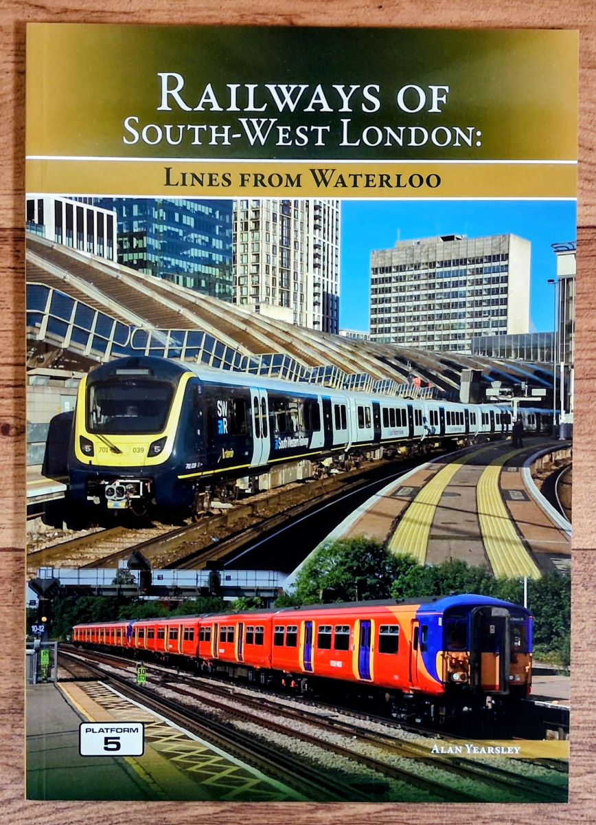 Railways of South-West London: Lines from Waterloo, Platform 5 ...
