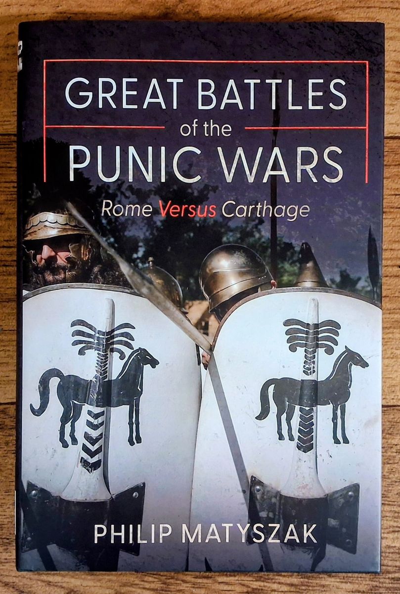 Great Battles of the Punic Wars: Rome Versus Carthage, Pen & Sword ...