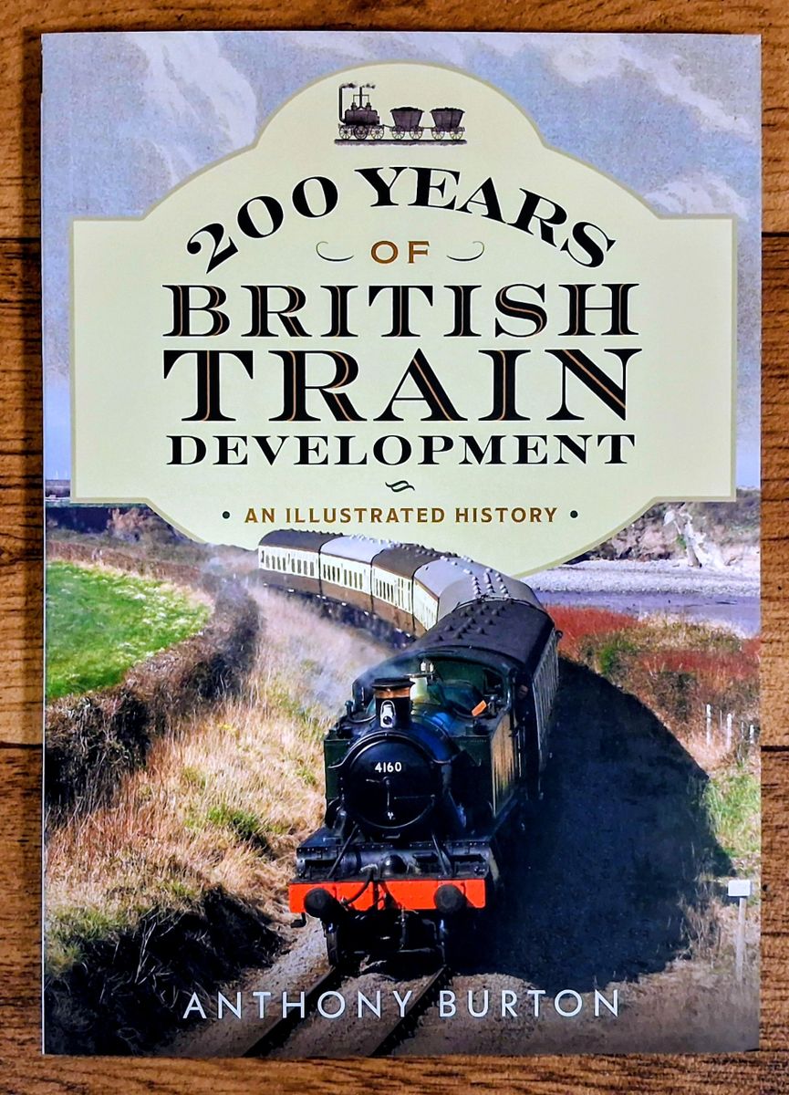200 Years of British Train Development: An Illustrated History, Pen ...