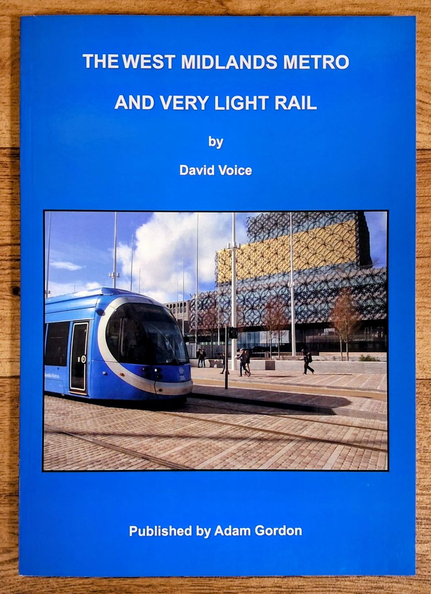 The West Midlands Metro & Very Light Rail, Adam Gordon Books, Softback book