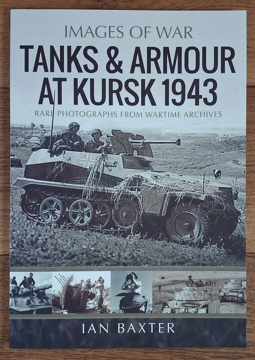 Images of War: Tanks & Armour at Kursk 1943, Pen & Sword, Softback book