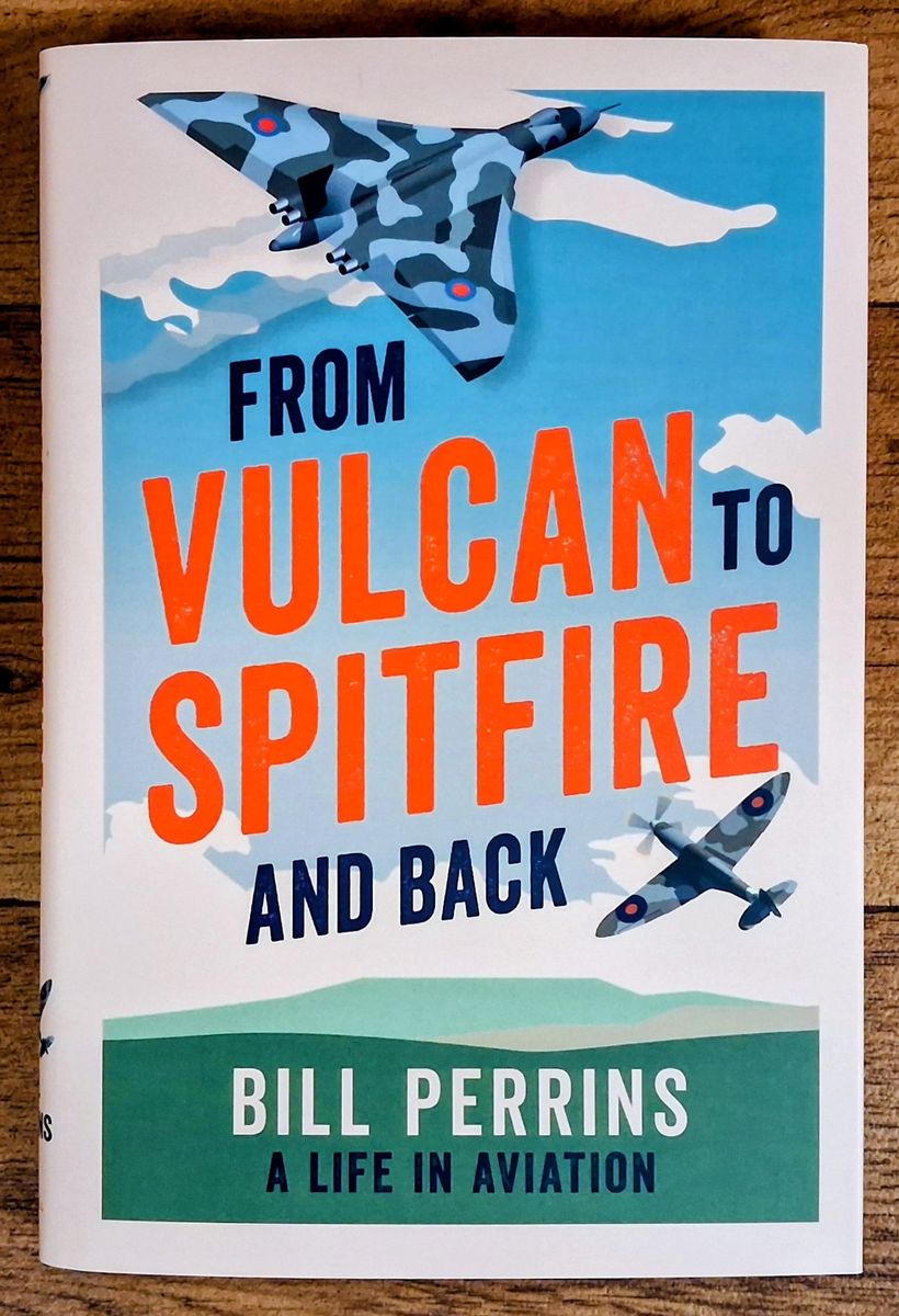 From Vulcan to Spitfire and Back: A Life in Aviation, Fonthill ...