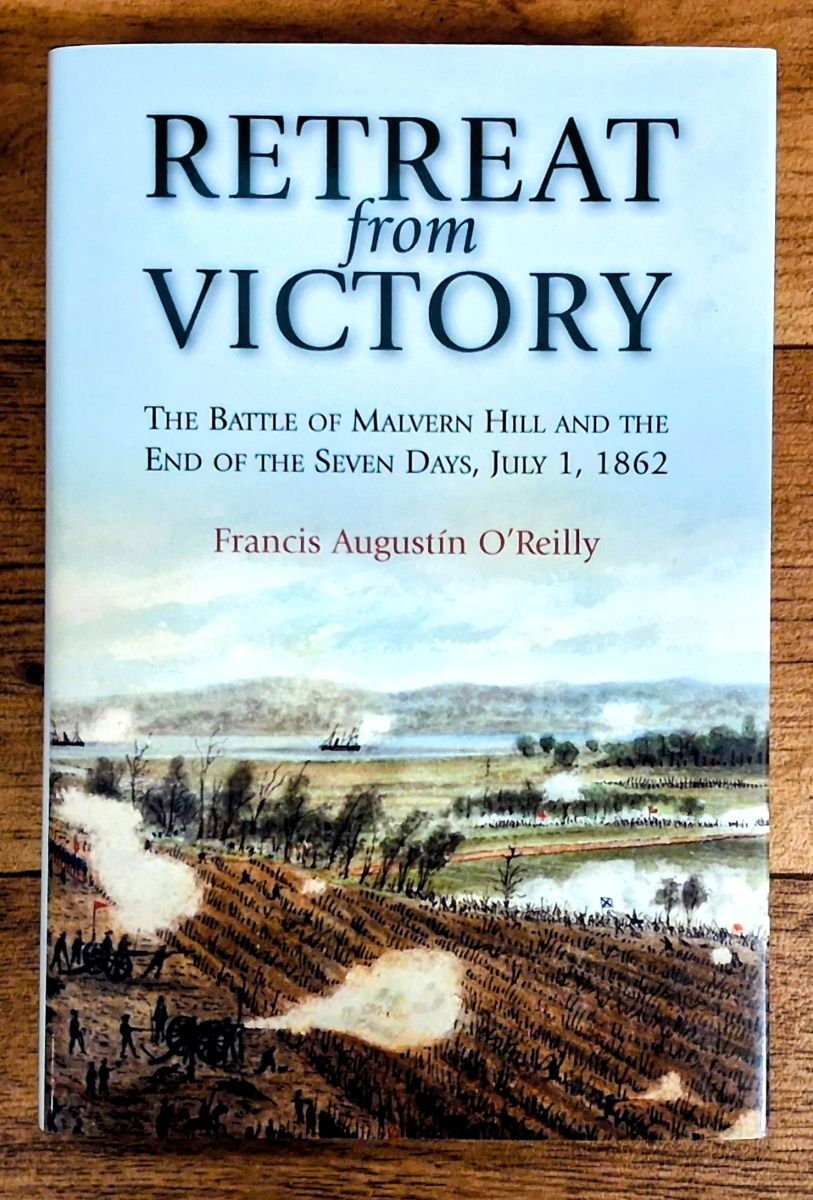 Retreat from Victory: The Battle of Malvern Hill and the End of the ...