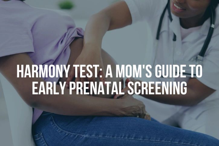 Harmony Test: A Mom's Guide to Early Prenatal Screening
