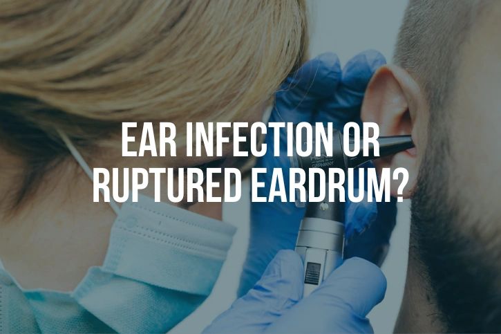 Ear Infection or Ruptured Eardrum?