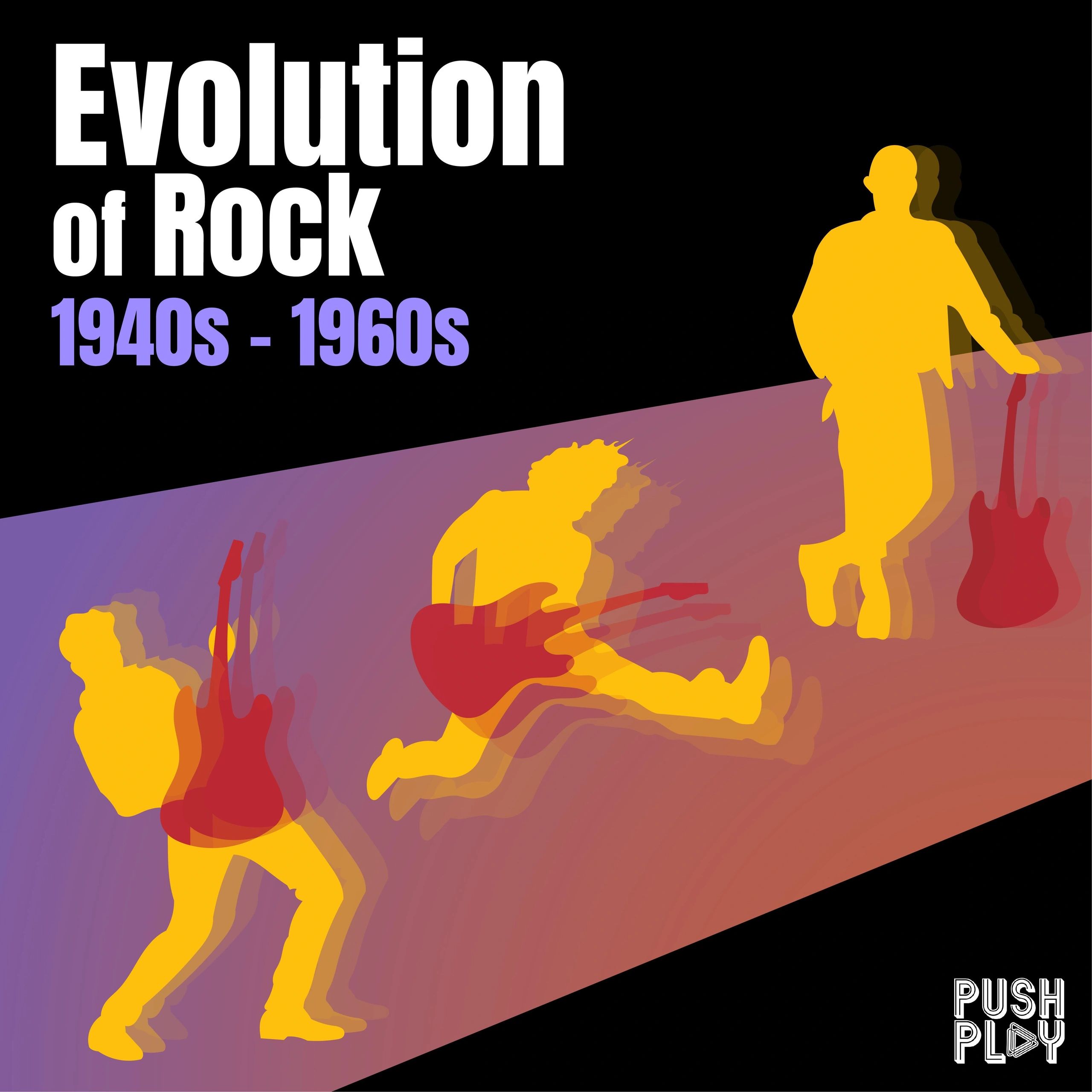 The Evolution of Rock 1940s-1960s