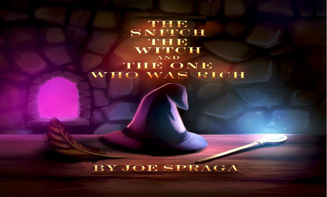 The Snitch, The Witch, and The One Who Was Rich by Joe Spraga: Book ...