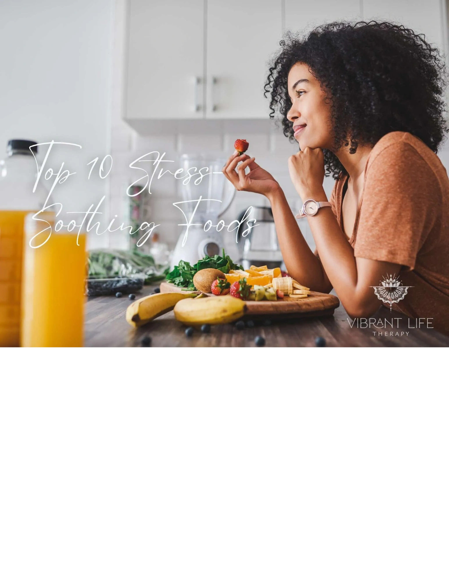 10 Stress-Soothing Foods To Nourish Your Body and Calm Your Mind