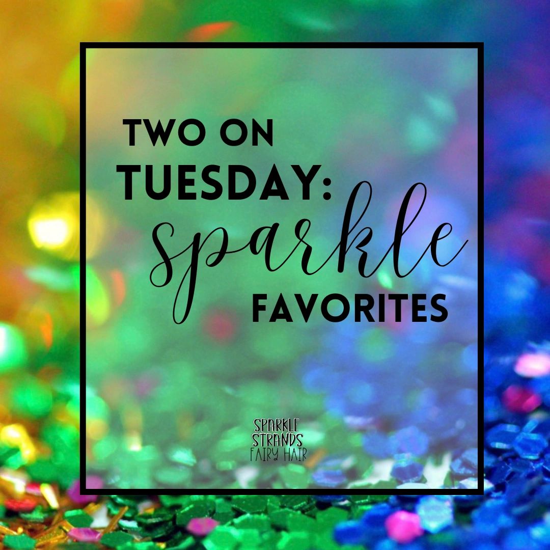 Two on Tuesdays; Sparkle Favorites (October 7)