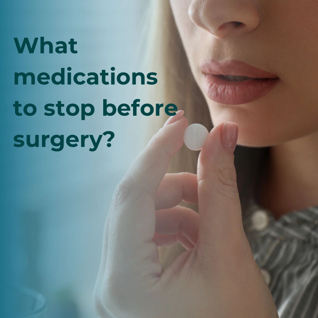 What medications to stop before surgery (cosmetic surgery)?