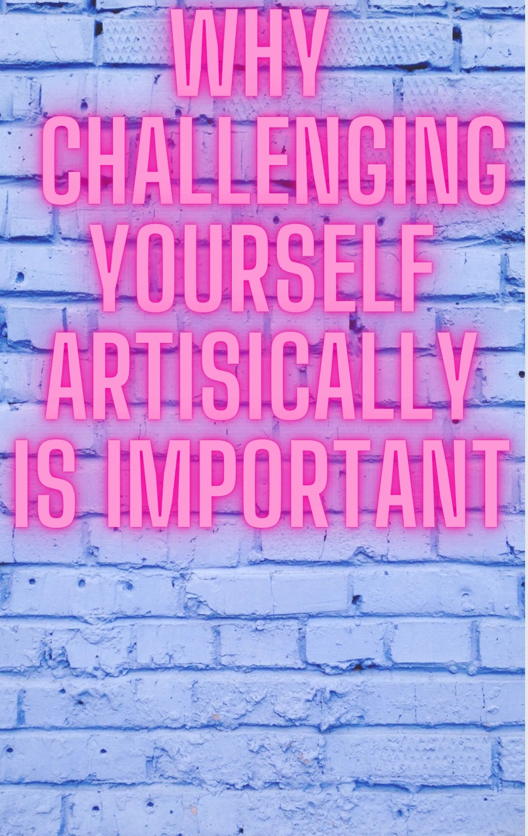 Why Challenging Yourself Artistically is Important