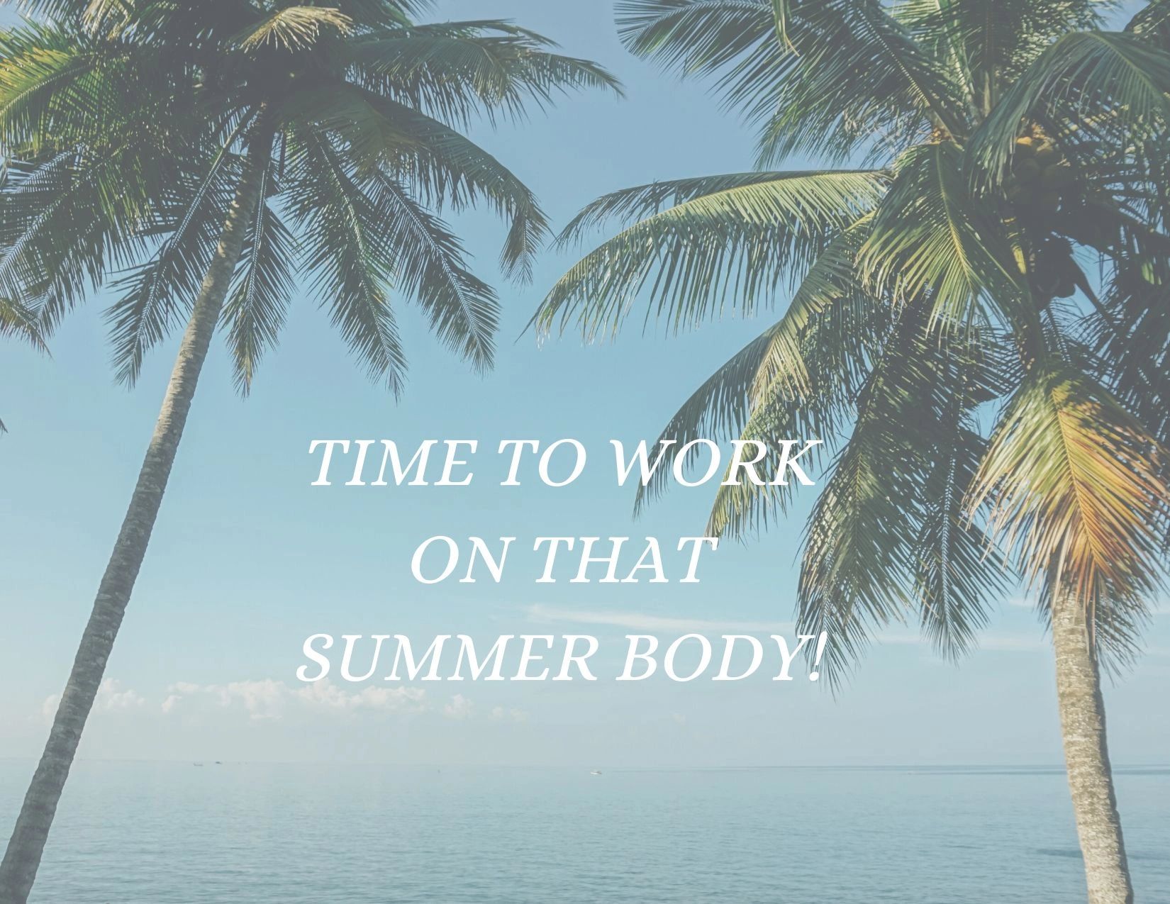 TIPS FOR A "SUMMER BODY"