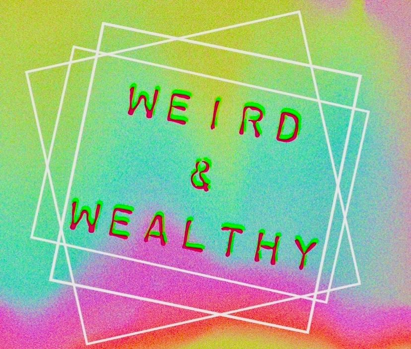 Weird & Wealthy