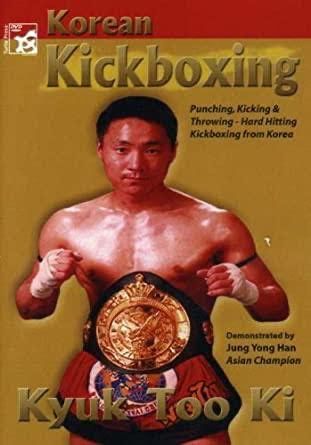 Principles and Techniques of Korean Kickboxing: Kyuk Too Ki