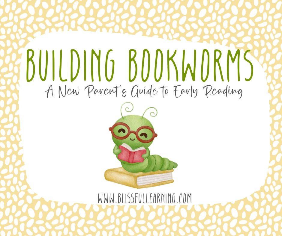 Building Bookworms: A New Parent's Guide to Early Reading