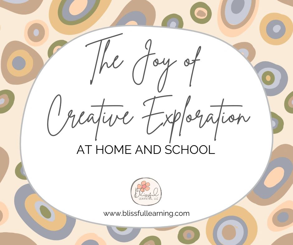 The Joy of Creative Exploration at Home & School
