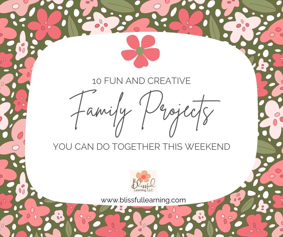 10 Fun and Creative Family Projects to Do Together This Weekend