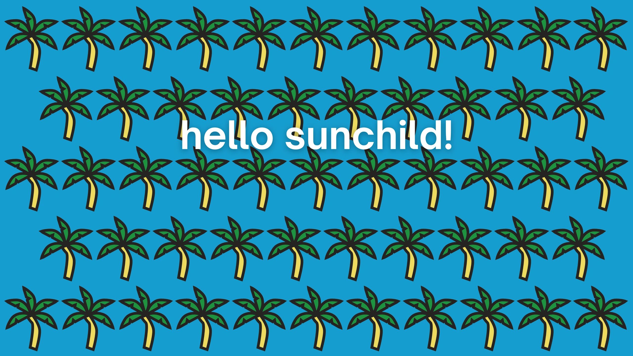 hello sunchild!