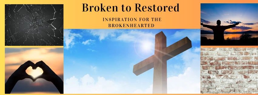 Broken to Restored - Encouragement for You, Motivation, Inspiration
