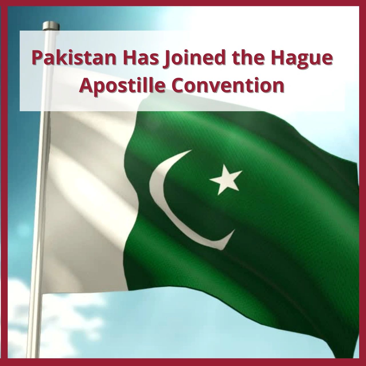 Pakistan Becomes a Member of the Hague Apostille Convention