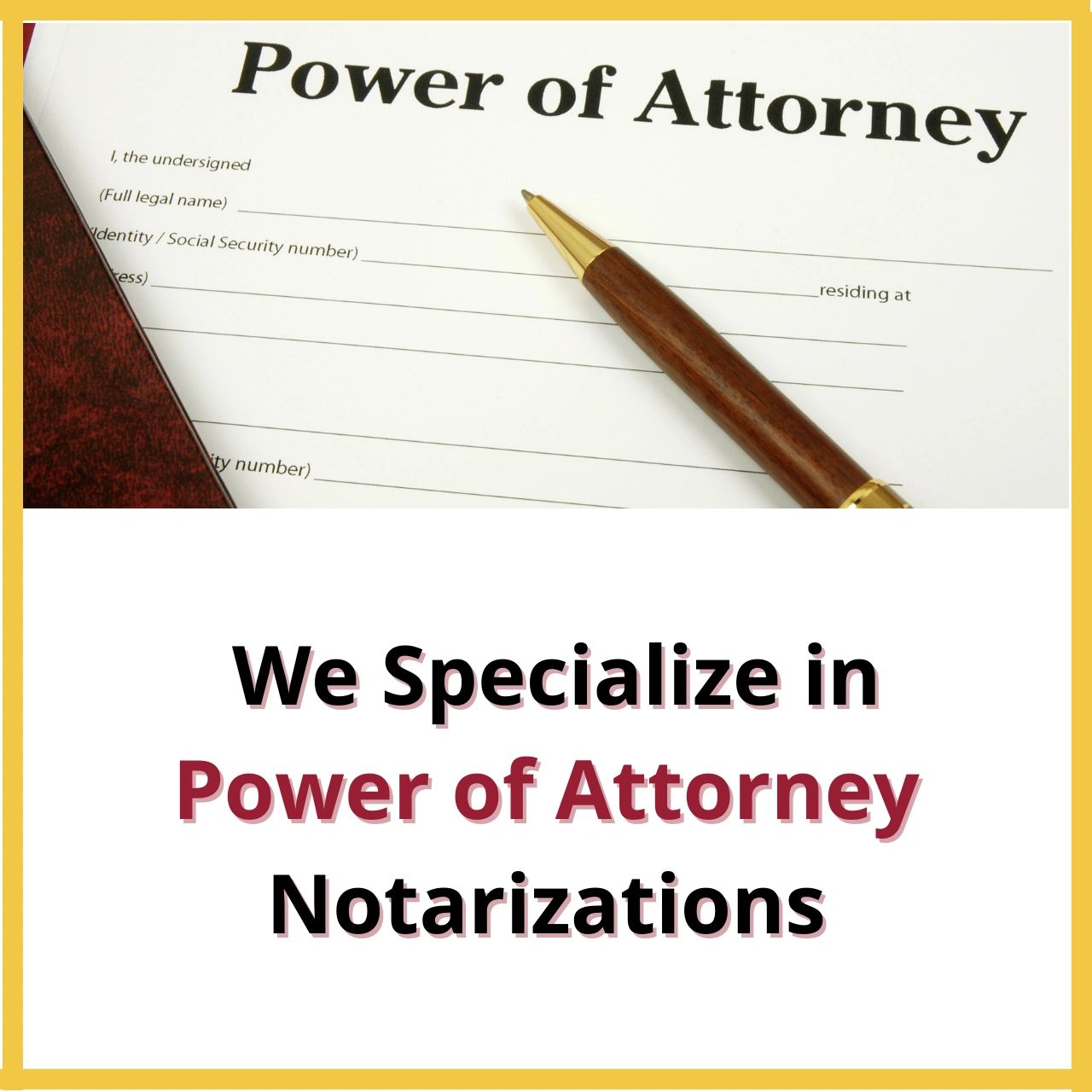 We Specialize in Power of Attorney Notarizations